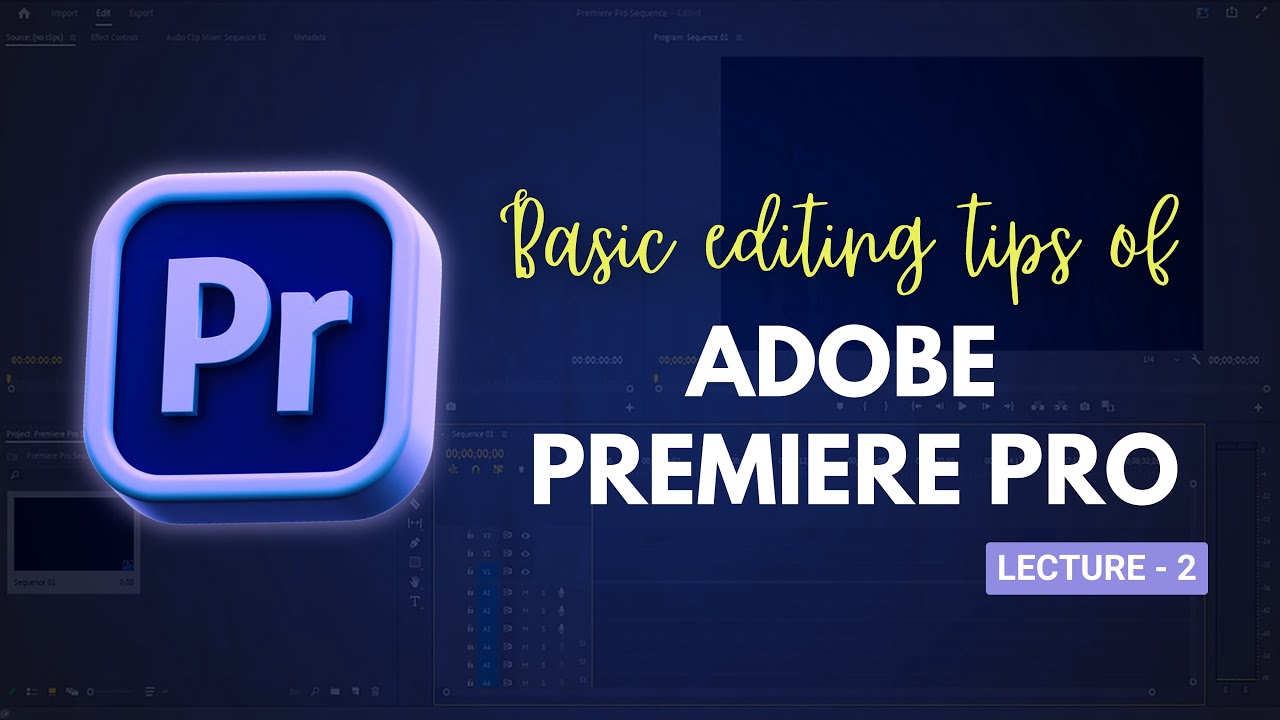 Free Video Editing Course of Adobe Premiere PRO || Lecture 2 || Basic Editing Tips – Web Design ...